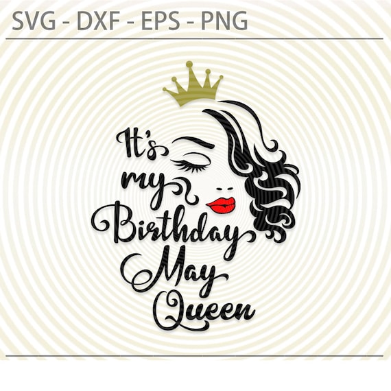 May Queen SVG It's Its My Birthday SVG Lips Lashes Wavy - Etsy India