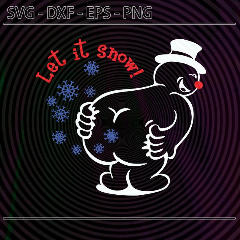 Let It Snow SVG Farting Frosty Svg Png Dxf Eps Snowman Fart - Etsy