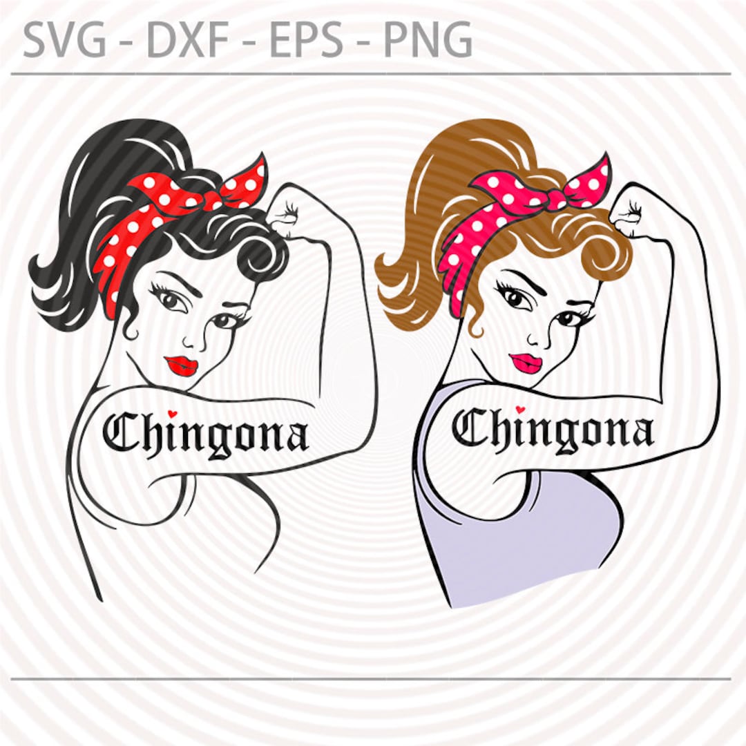 Chingona SVG, Rosie the Riveter Cut File for Cricut, Silhouette, Rosie ...