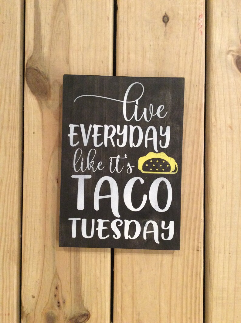 Live Everyday Like It is Taco Tuesday Funny Kitchen Signs for | Etsy