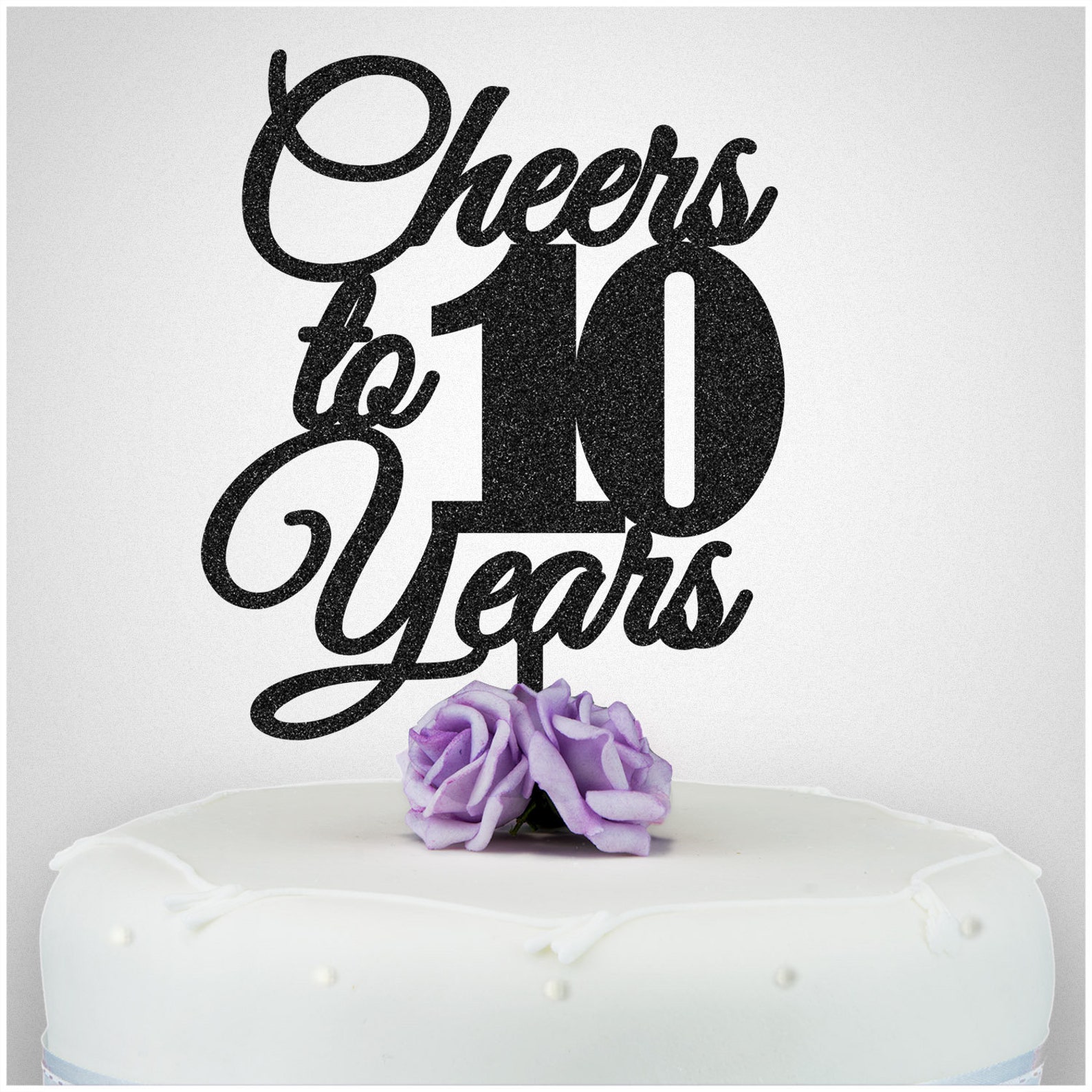 Cheers to 10 Years Cake Topper ANY Wedding Anniversary Cake - Etsy