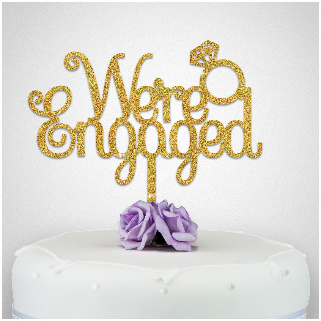 We're Engaged Cake Topper Engagement Party Cake Decoration We're ...