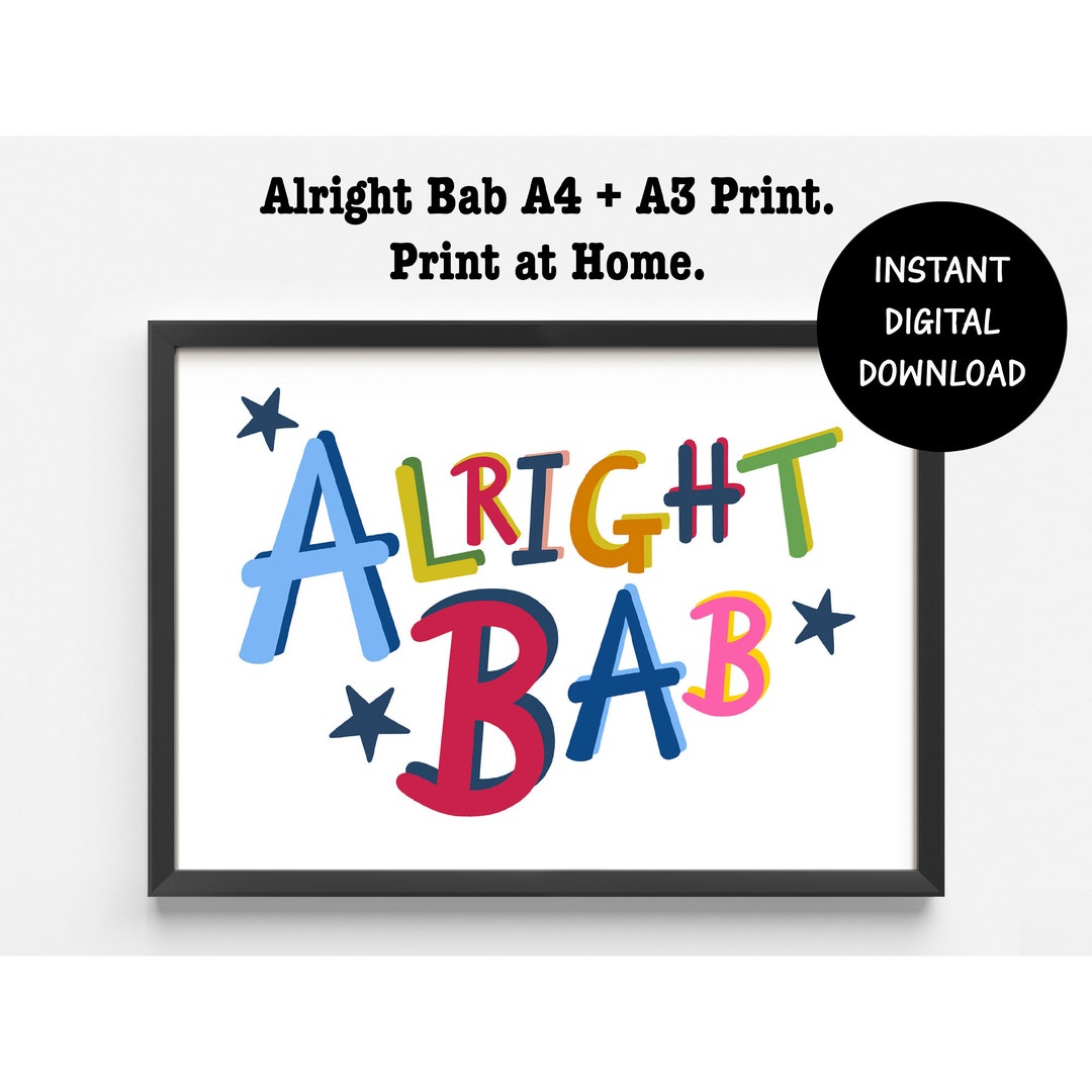 Alright Bab Instant Digital Download A4 A3 Print Print at Home the ...