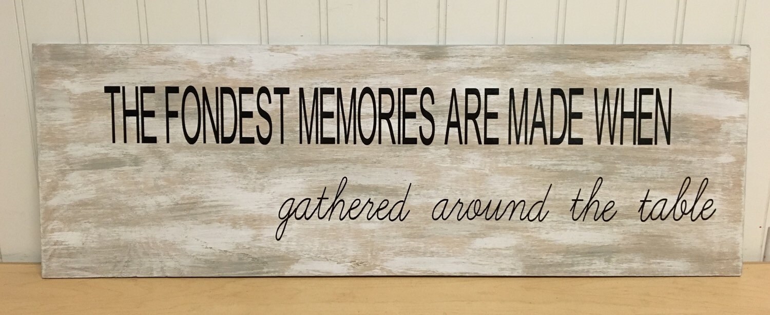 The Fondest Memories Are Made When Gathered Around the Table - Etsy