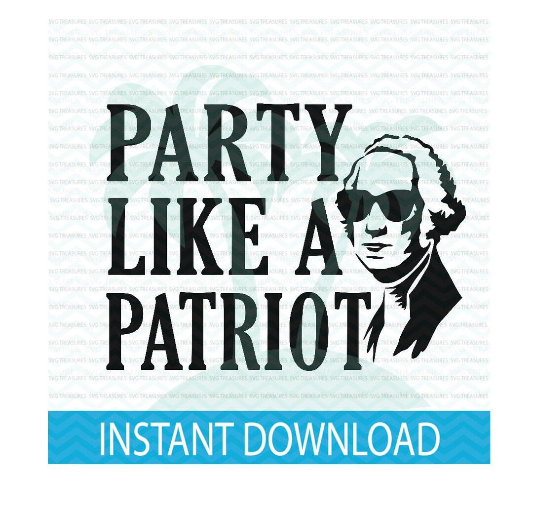 Party Like a Patriot SVG George Washington President SVG - Etsy