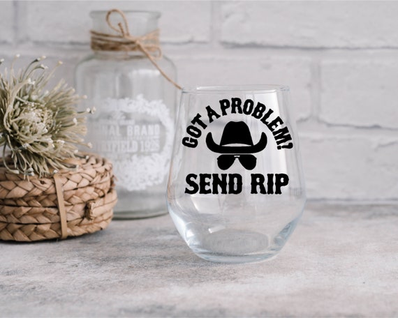 Got a Problem Send Rip / Rip Wheeler / Yellowstone / Wine | Etsy