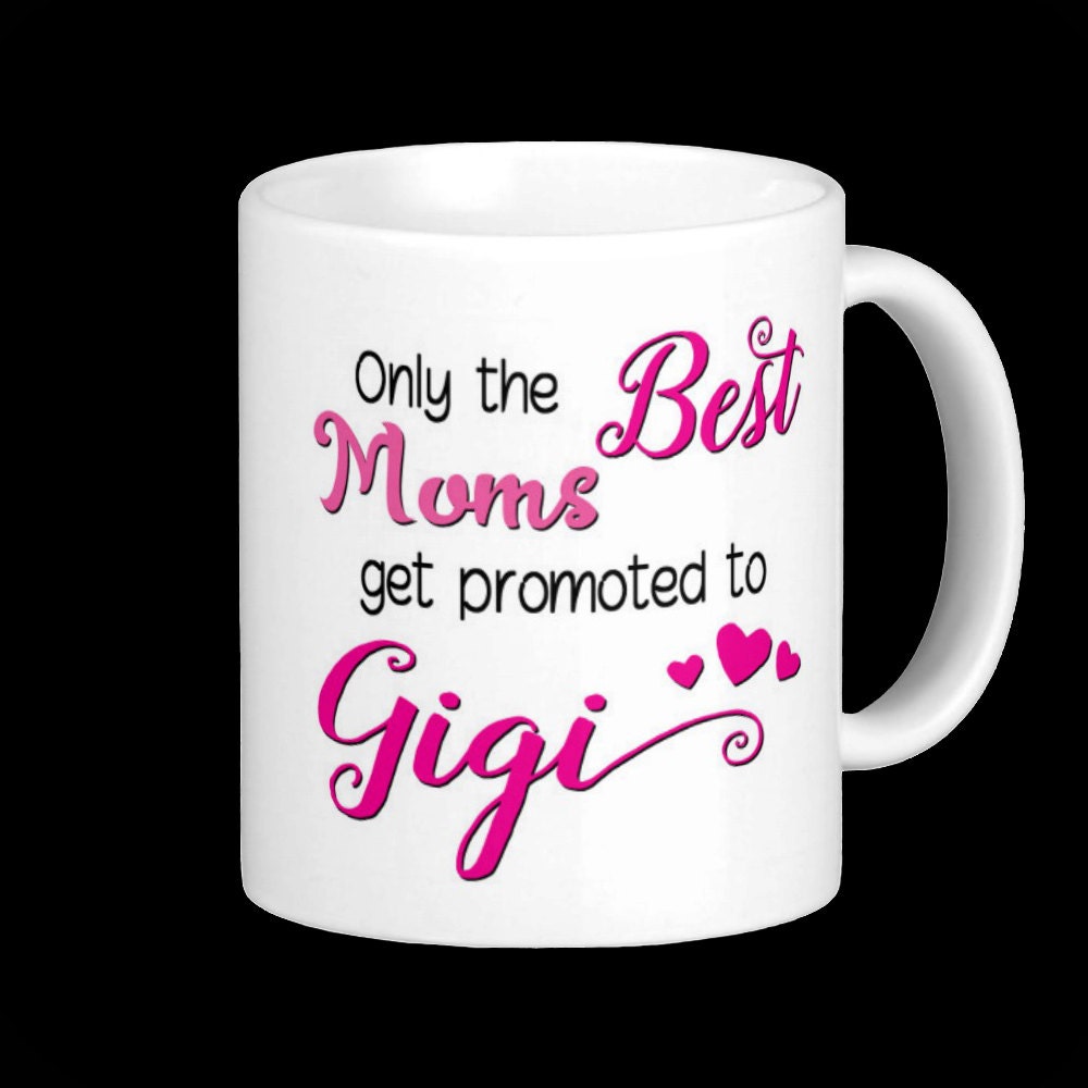 Gigi Mug Only The Best Moms Get Promoted To Gigi Polish Etsy
