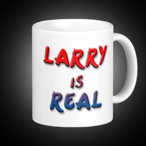 Larry is Real Mug Parody | Etsy