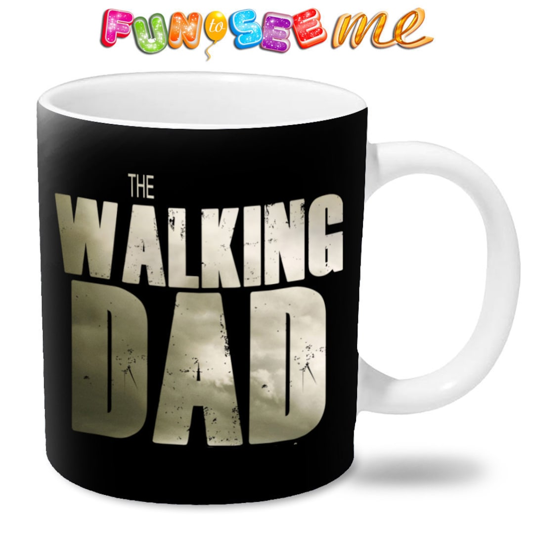 The Walking Dad Mug - Father's Day or New Dad or Birthday 4 Designs to ...