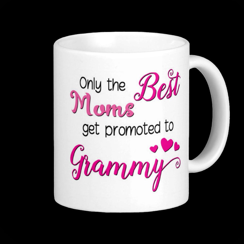 Grammy Mug Only The Best Moms Get Promoted To Grammy Birth Announcement