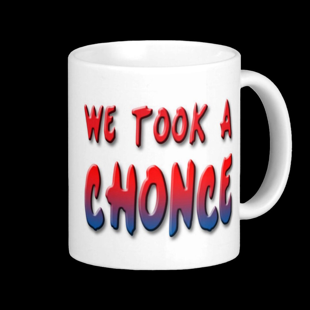 We Took a Chonce (chance) Mug English Accent Mug - Parody - Etsy