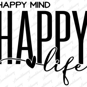 Happy Mind Happy Life Svg, Choose Happy Svg, Digital Download, Good ...