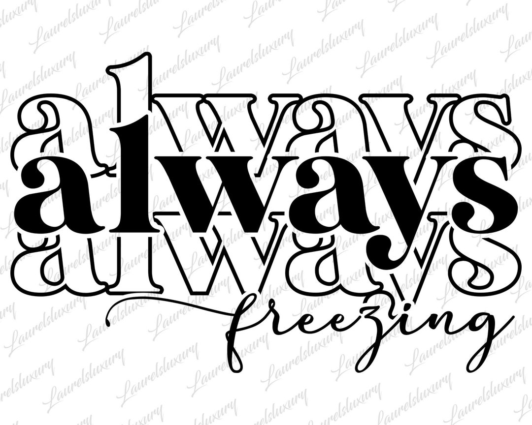 Always Freezing Svg, Digital Downloads, Stacked Svg, Retro Svg, Winter ...