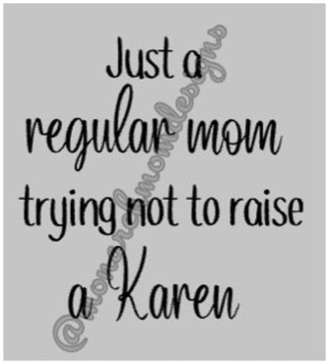 Just a Regular Mom Trying Not to Raise a Karen Decal Sticker - Etsy