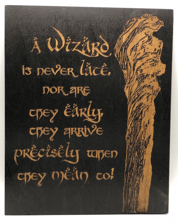 Lord of the Rings Inspired A Wizard is Never Late 8 In. by - Etsy