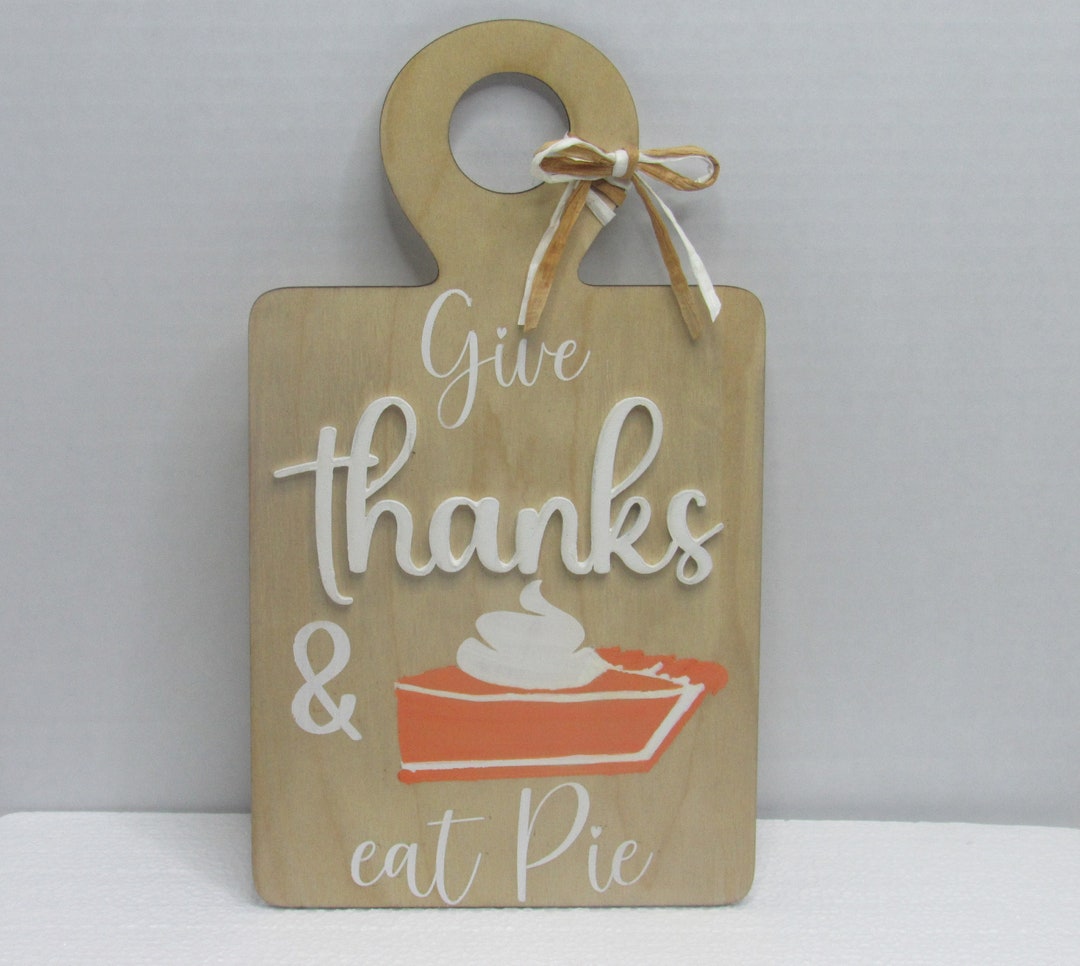 Give Thanks and Eat Pie Sign Thanksgiving Centerpiece for Table Sign ...