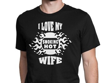 I Love My Smoking Hot Wife Shirt - Etsy