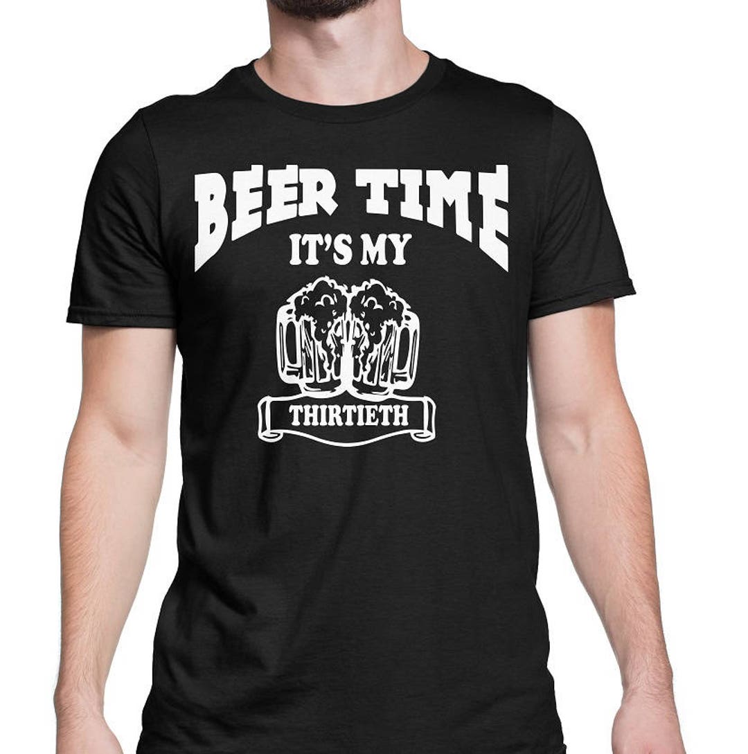 Men's Beer Time It's My Thirtieth Tee Shirts-beer Time Tee-beer Time ...