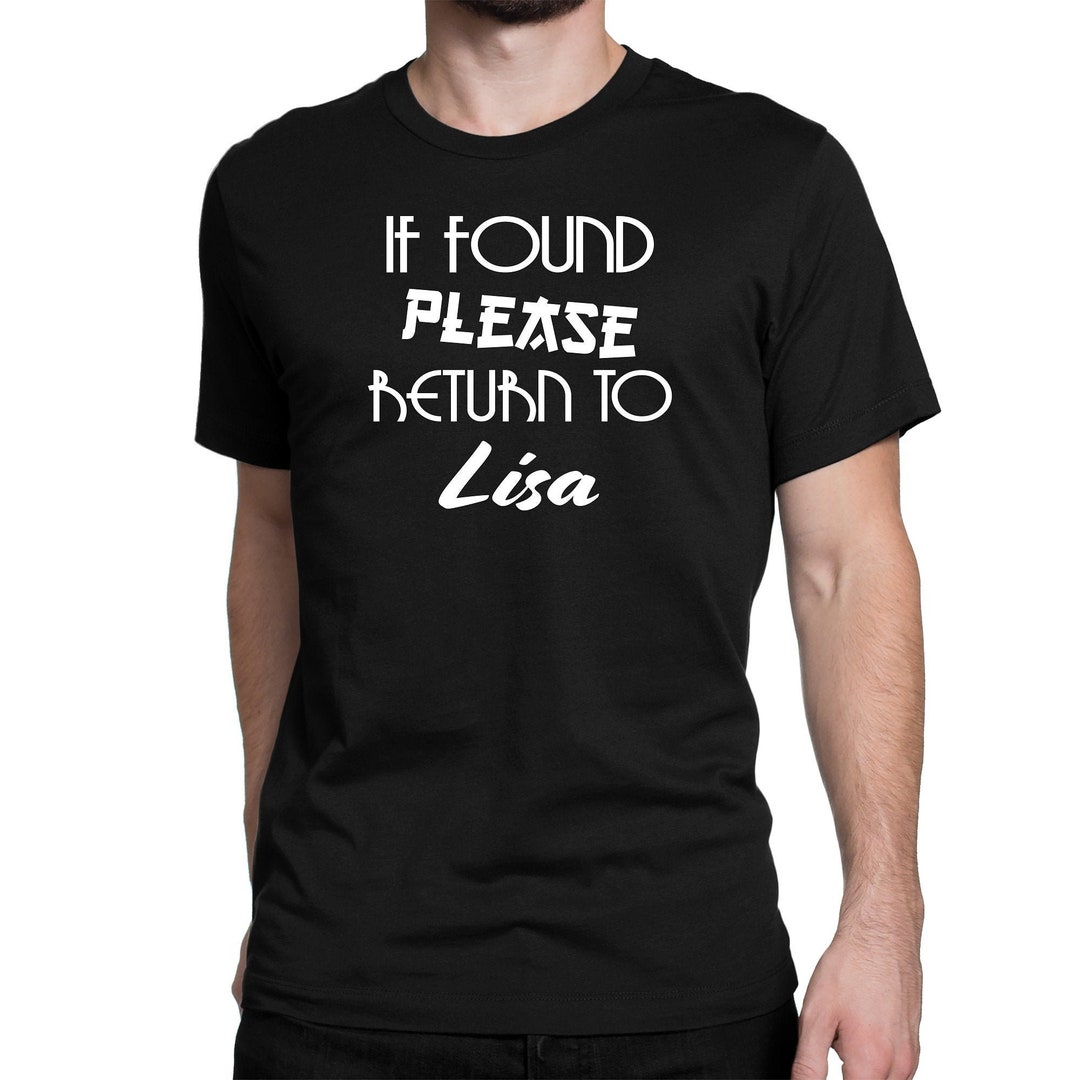 Custom If Found Please Return to T-shirt, Mens Custom Shirt ...