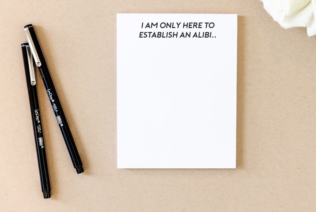 I Am Only Here to Establish an Alibi.., Funny Note Pad, List Pad, Notes ...