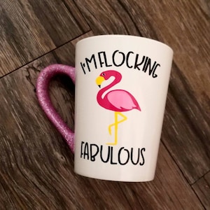 Sassy Mug, Flamingo Gift, Flamingo Mug, I'm Flocking Fabulous, Funny ...