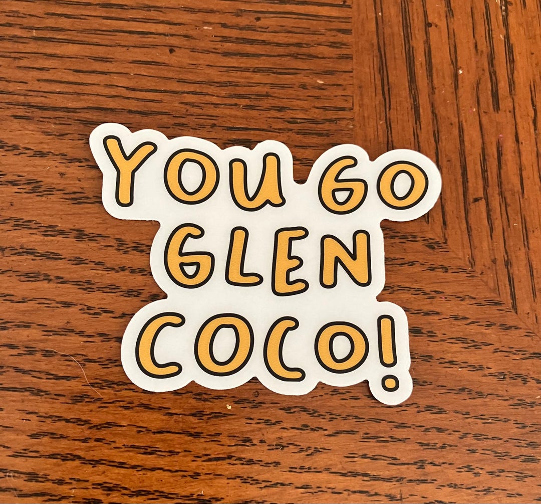 Mean Girls Sticker, You Go Glen Coco Sticker, Clear Sticker, Funny ...