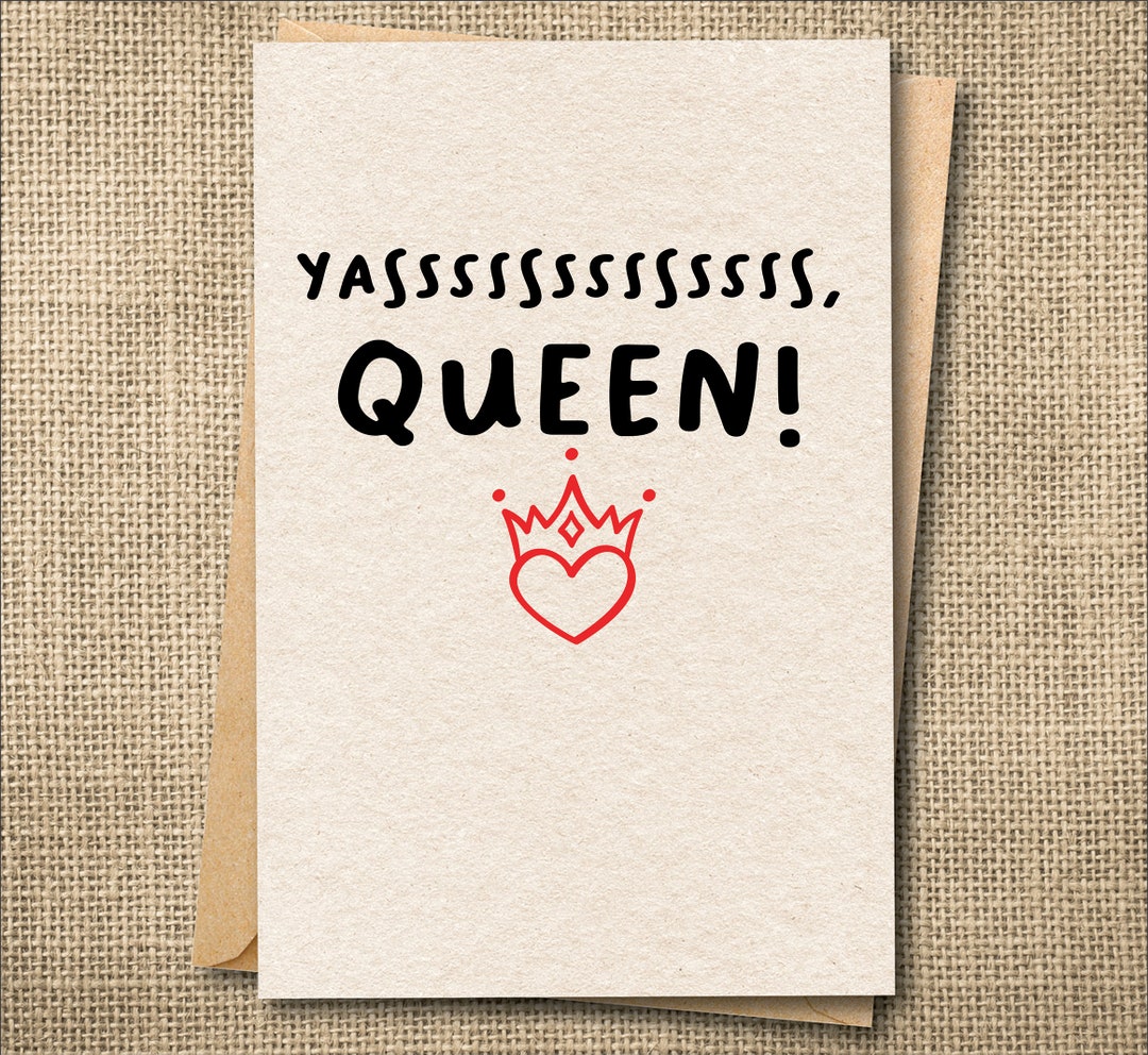 Yes Queen Yes Queen Card Encouragement Card Funny Support - Etsy