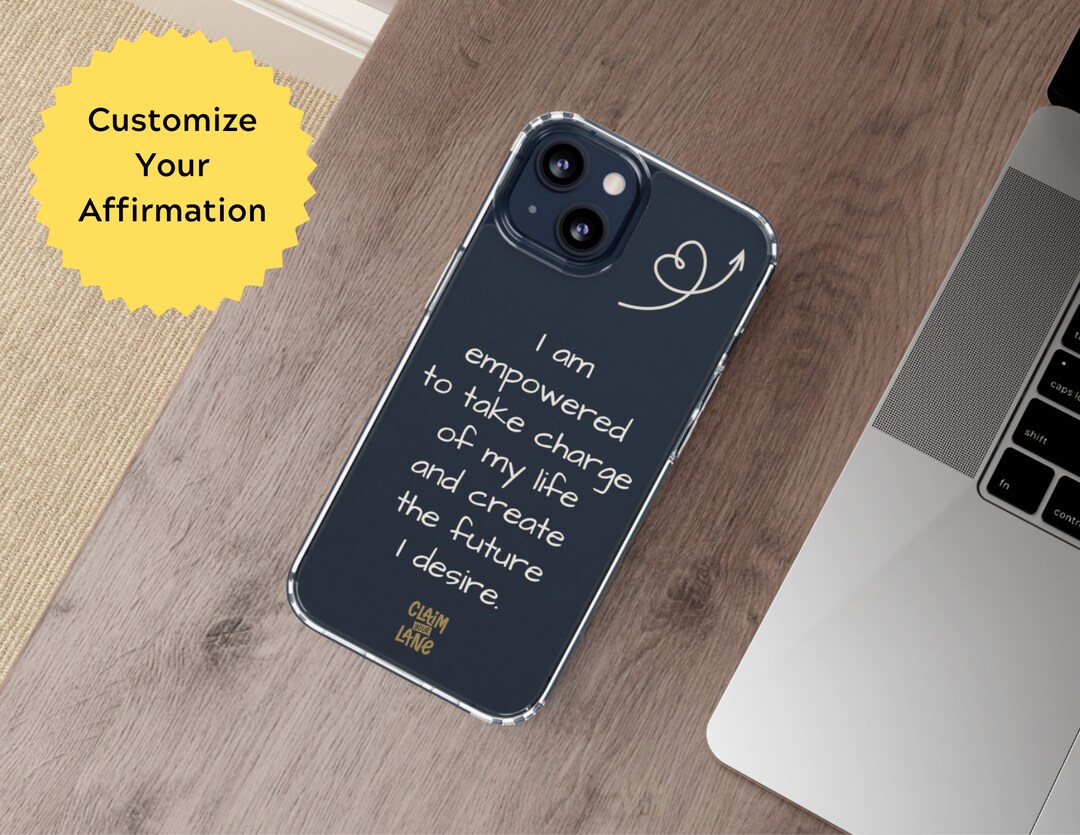 Custom, I Am Empowered Clear Phone Case: Empowering Women to Claim ...