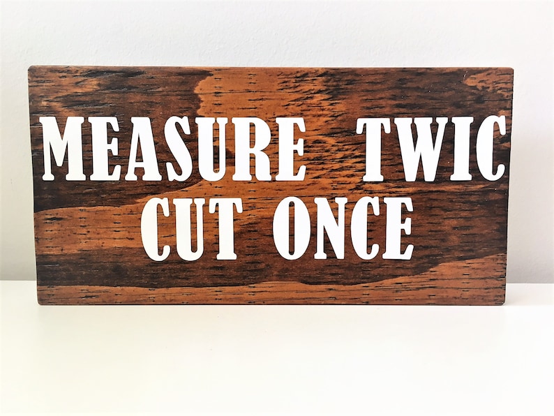 Measure Twic Cut Once Measure Twice Cut Once Sign - Etsy UK