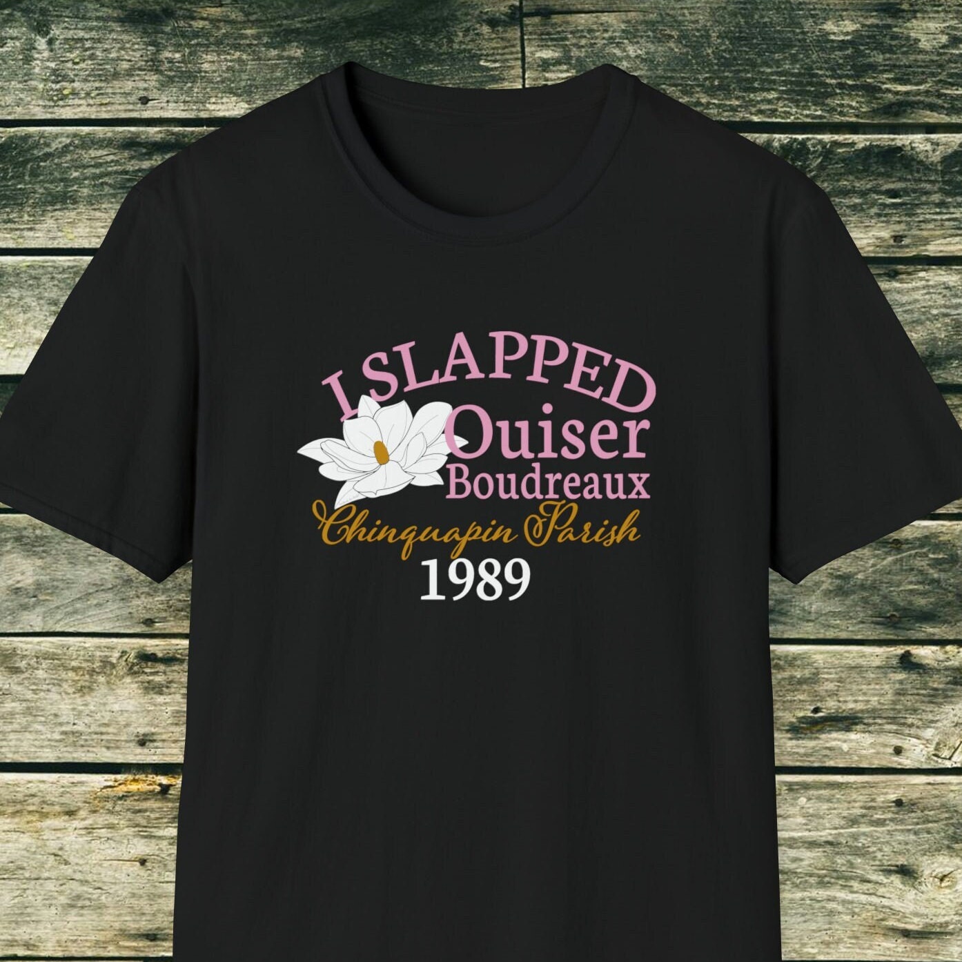 I SLAPPED OUISER Shirt Steel Magnolias Super Soft Shirt - Etsy