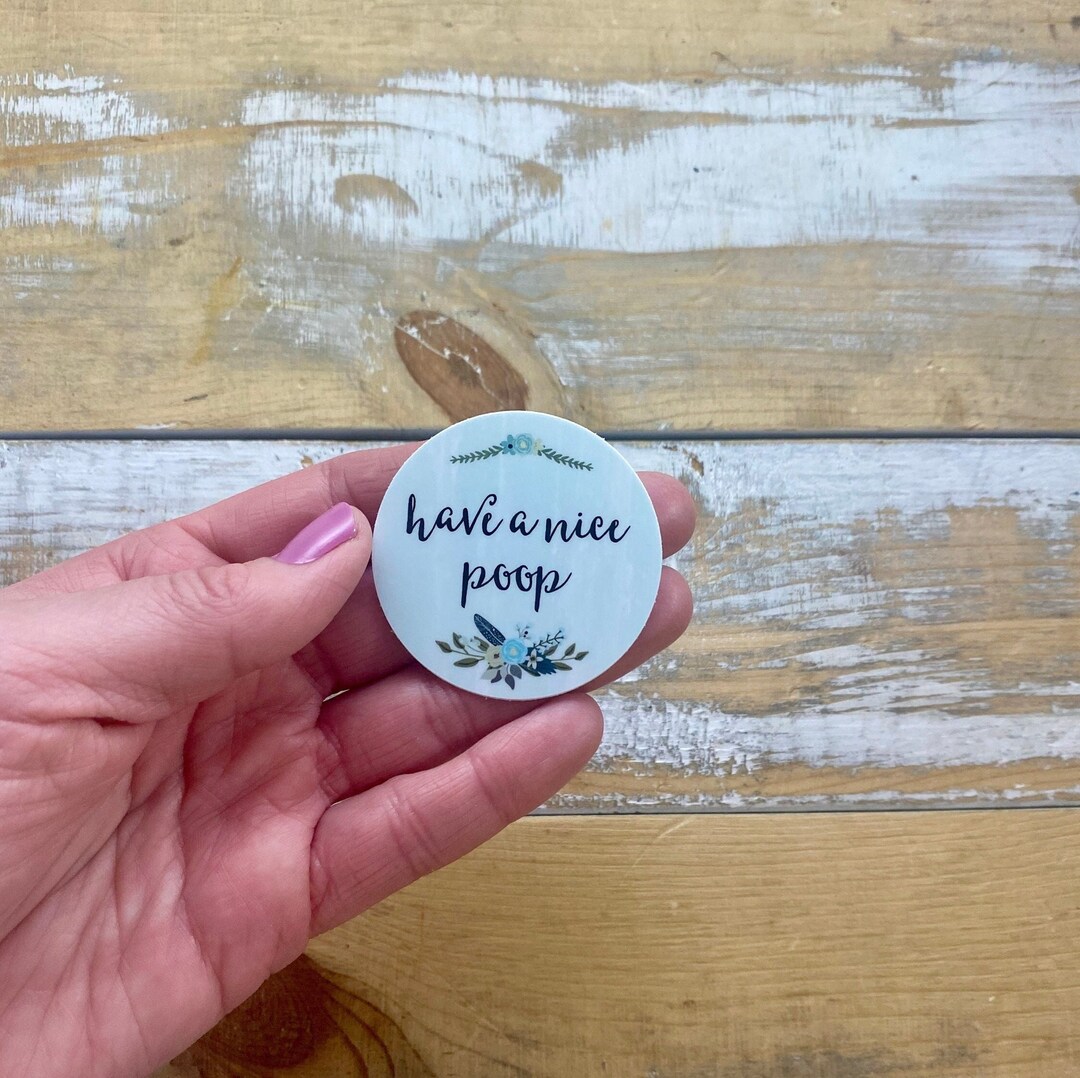 Have A Nice Poop Vinyl Sticker - Etsy