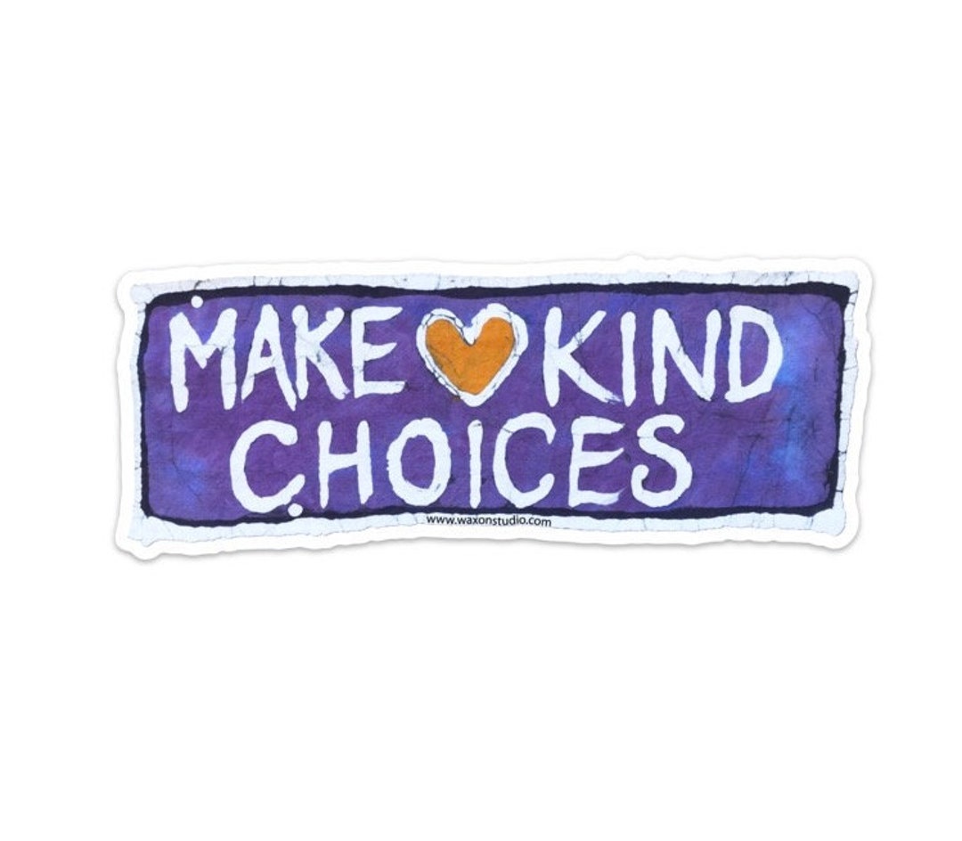 Make Kind Choices Batik Sticker | Bumper Sticker | Handmade Batik Tie ...