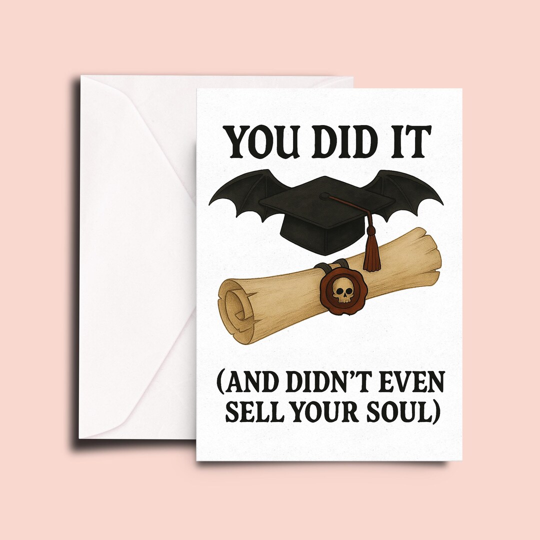 Funny Gothic Graduation Card – You Did It (and Didn’t Even Sell Your ...