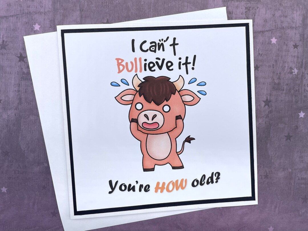 Funny Birthday Card, Banter Card About Age, I Can’t Bullieve It ...