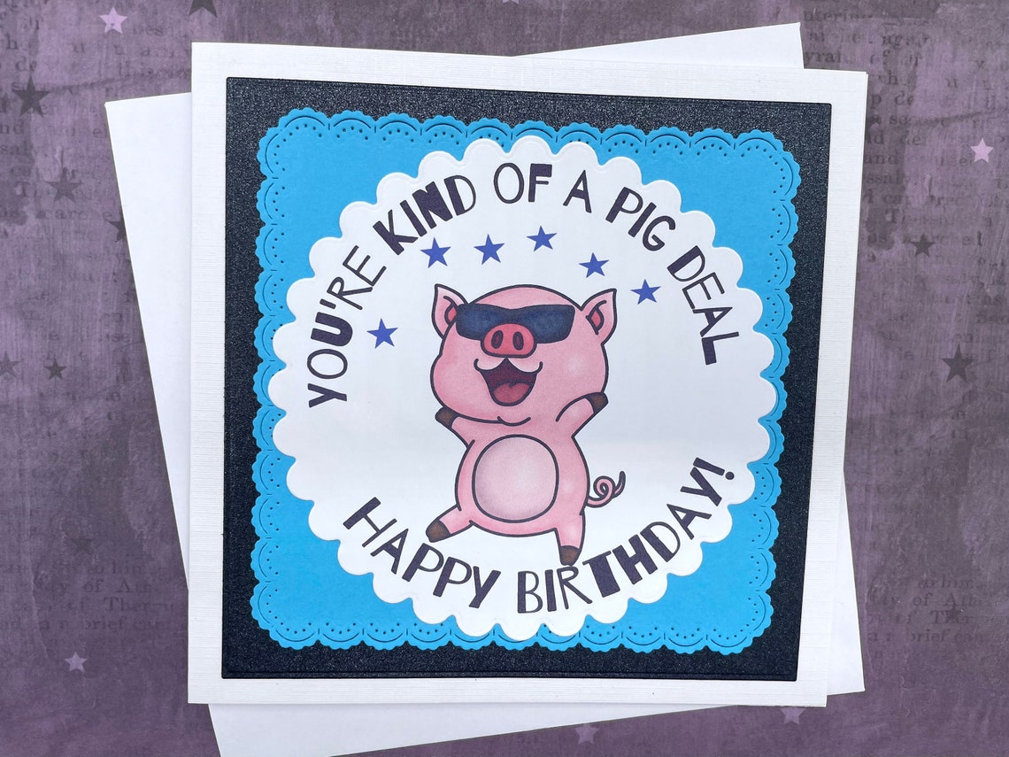 Funny Birthday Card, Banter Card for the Big Deal in Your Life, Pig ...