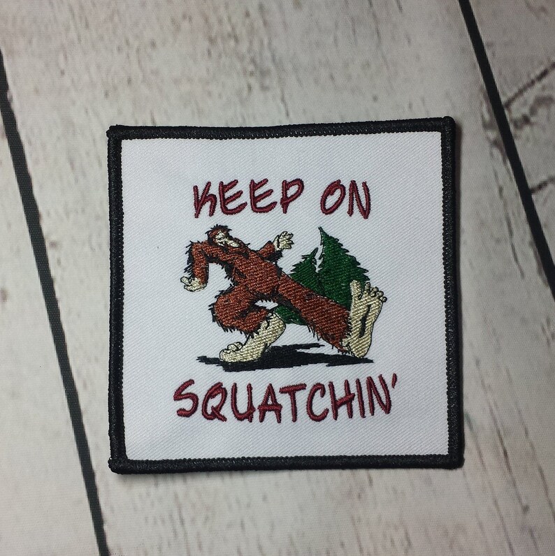 Keep on Squatchin Embroidered Patch / Outdoorsman Patch / - Etsy