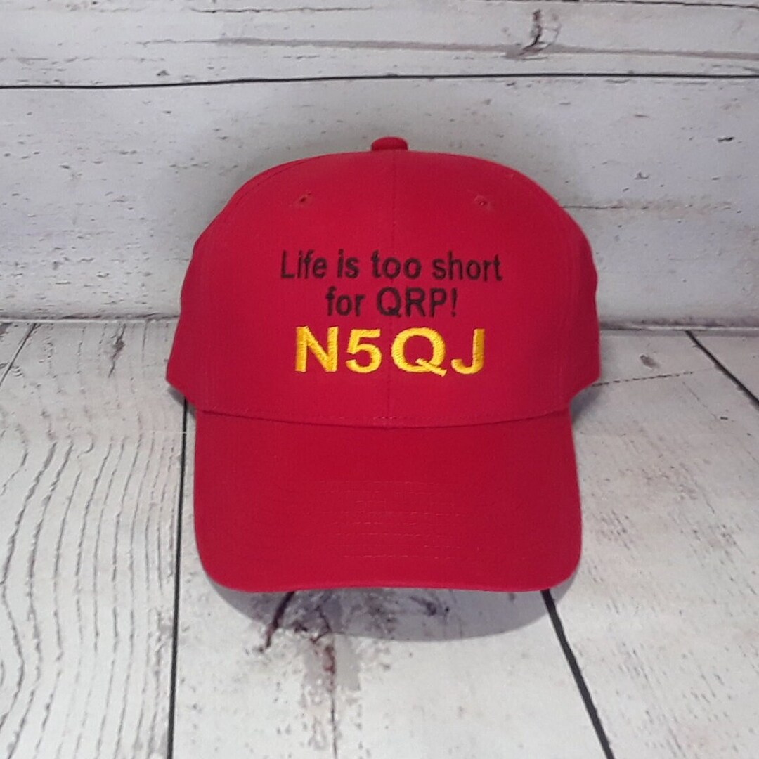 Embroidered Amateur Ham Radio Call Sign Hat / Life is Too Short for QRP ...