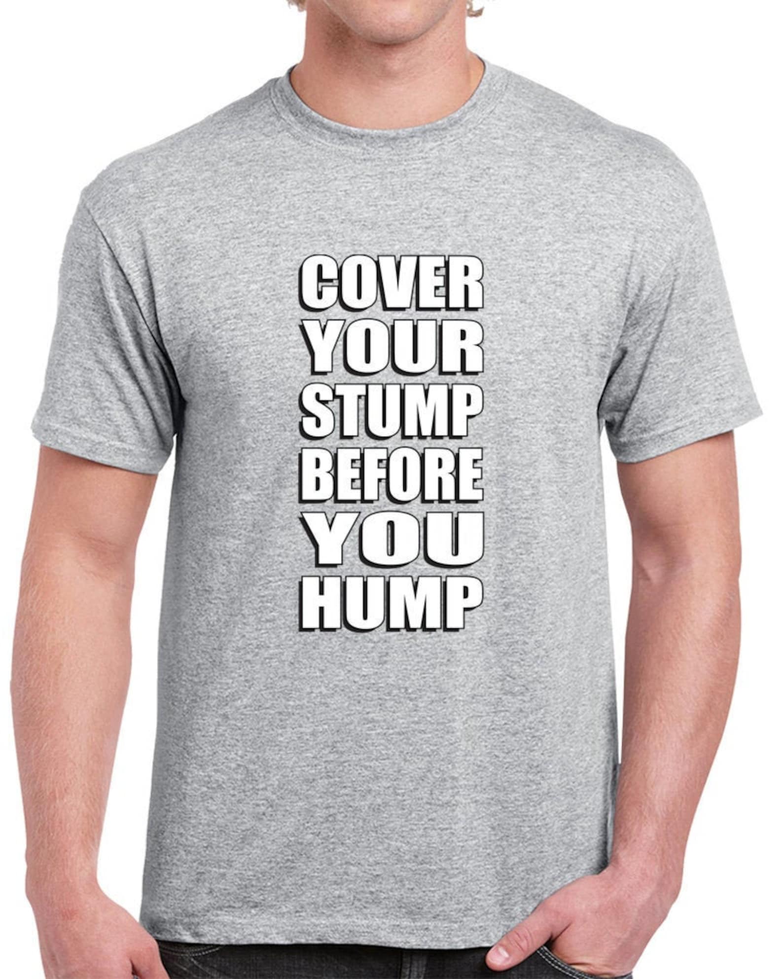 Cover Your Stump Safe Sex T Shirt Etsy Uk