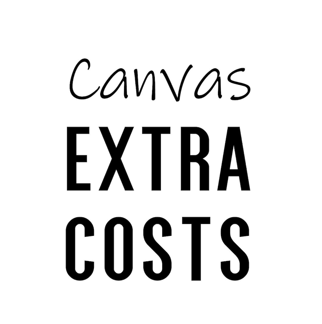 Extra Costs CANVAS - Etsy