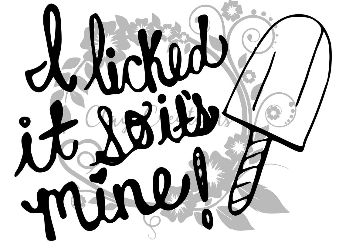I Licked It so Its Mine Svg, Cut File, Funny, - Etsy