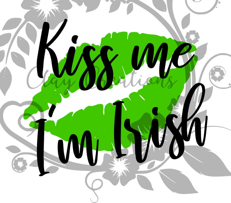 Kiss Me Im Irish Svg Vector Digital File Instant Download Etsy