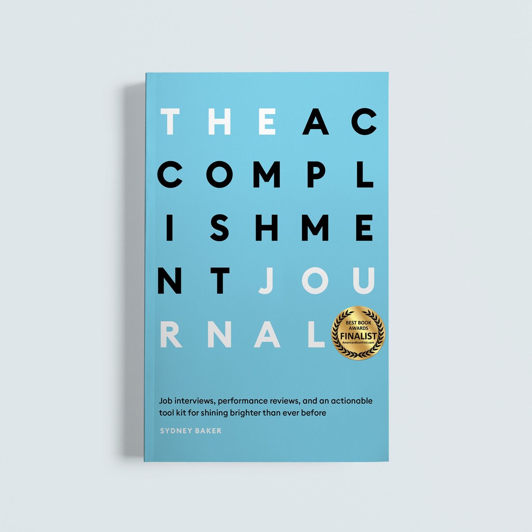 The Accomplishment Journal: Job Interviews, Performance Reviews, and an ...