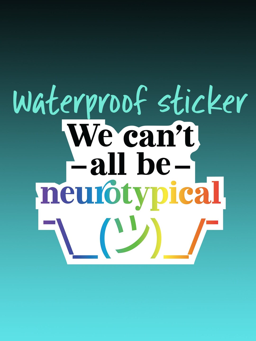 We Can't All Be Neurotypical Sticker Waterproof Vinyl Stickers ...
