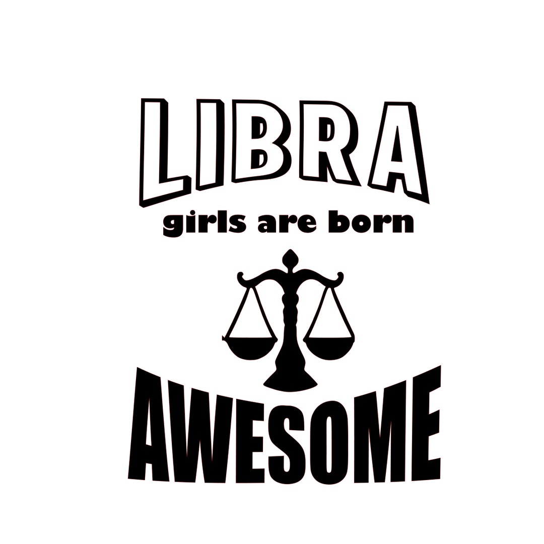 Libra Svg; October Birthday; Libra Girls Are Born Awesome Svg; Svg File ...