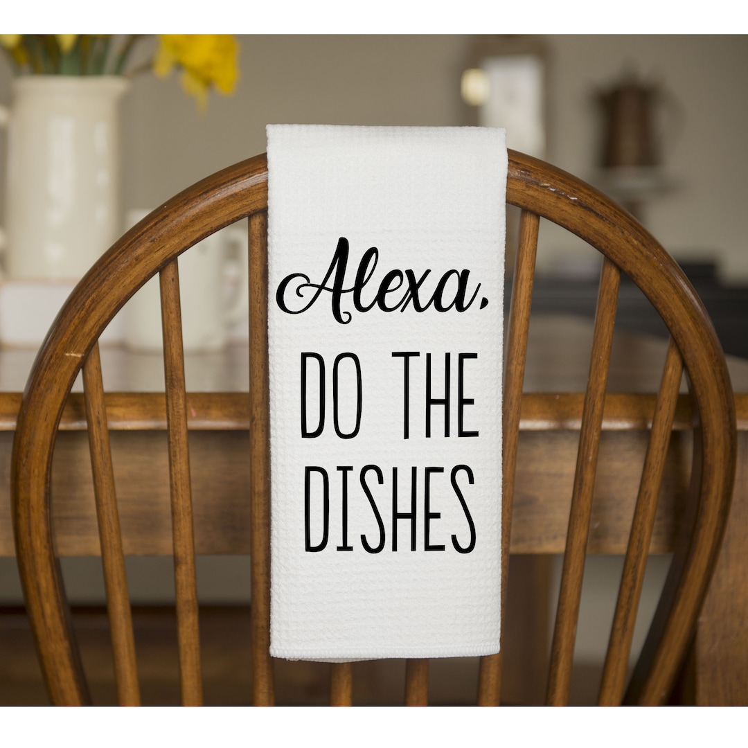 Kitchen Saying; Alexa Do the Dishes; Tea Towel Svg; Cricut File ...