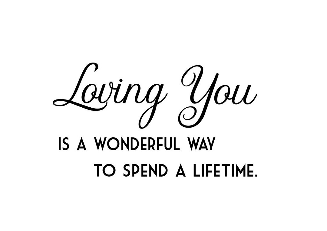 Loving You Svg; Loving You is a Wonderful Way to Spend a Lifetime; Svg ...