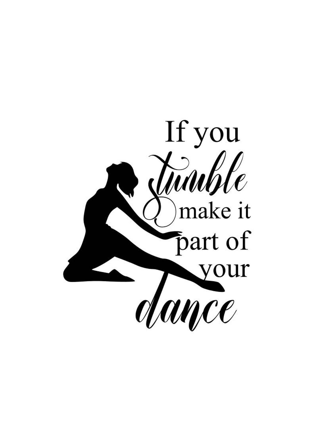 Dance Svg; Dancer Svg; If You Stumble Make It Part of Your Dance; Svg ...