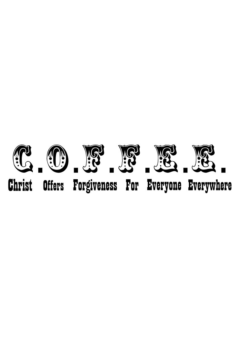 Christ Offers Forgiveness for Everyone Everywhere Svg; COFFEE Svg; Svg ...