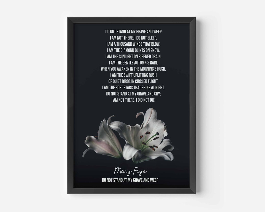 Mary Frye - Do Not Stand at My Grave and Weep - Framed and Unframed Art ...