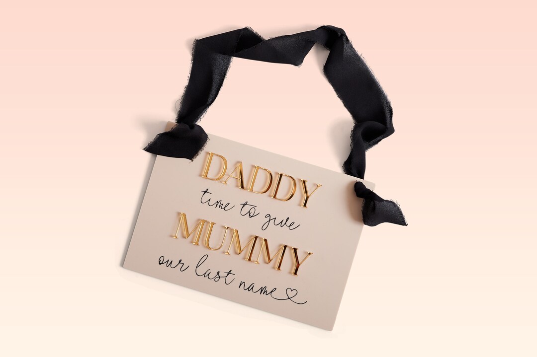 Daddy Time to Give Mummy Our Last Name A5 Acrylic Sign for Wedding ...
